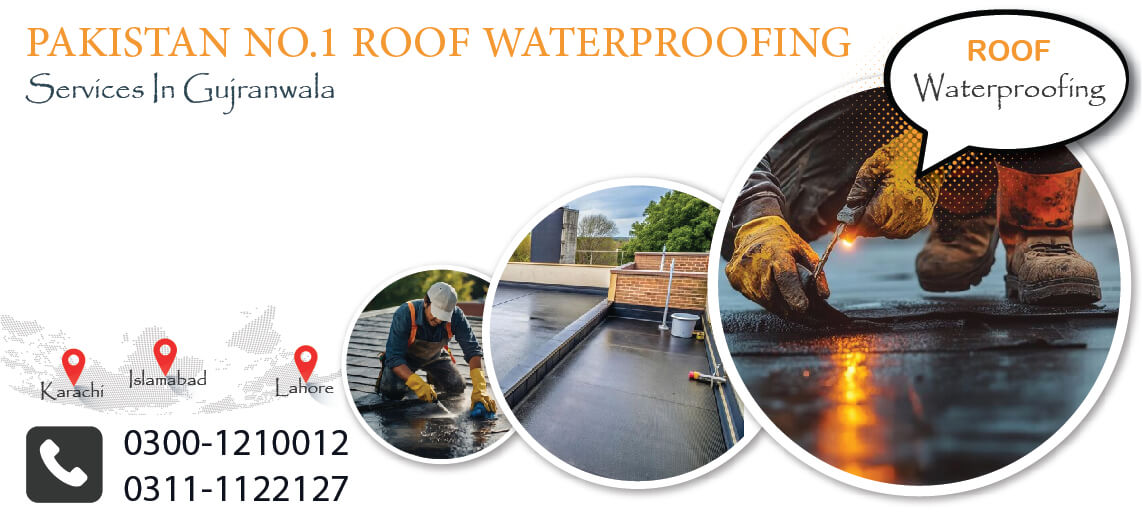 Expert Roof Waterproofing Services In Gujranwala