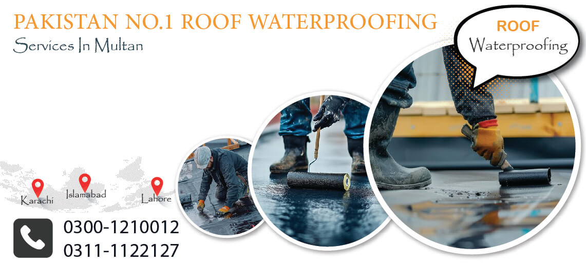 Expert Roof Waterproofing Services In Multan