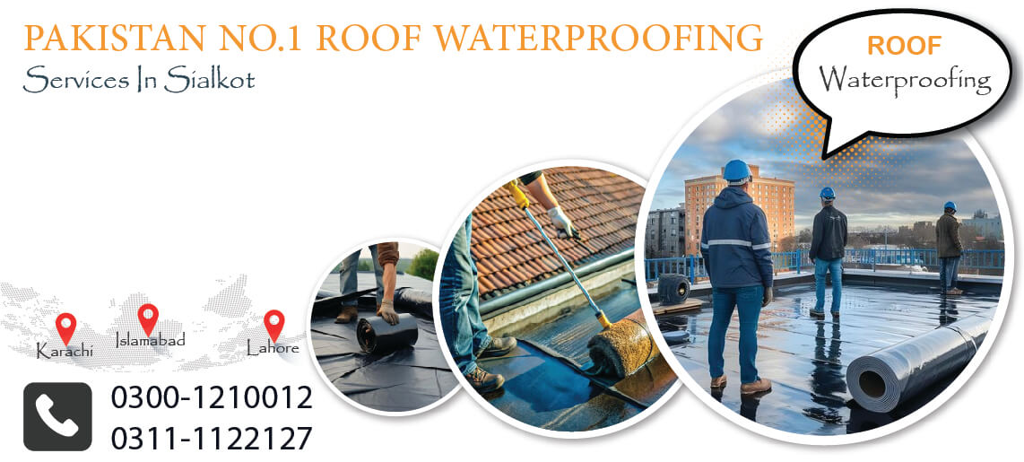 Roof Waterproofing Services In Sialkot | Expert Solutions
